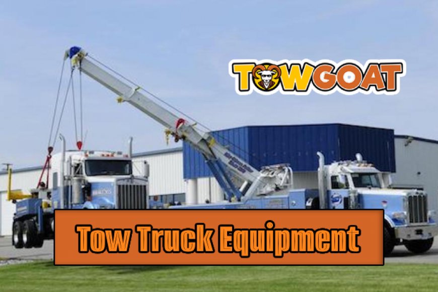 The Importance of Tow Truck Equipment and How to Use Them