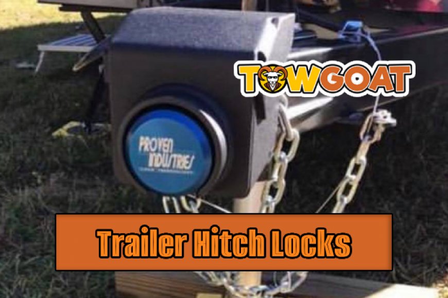 Best Trailer Hitch Locks Reviewed | TowGoat