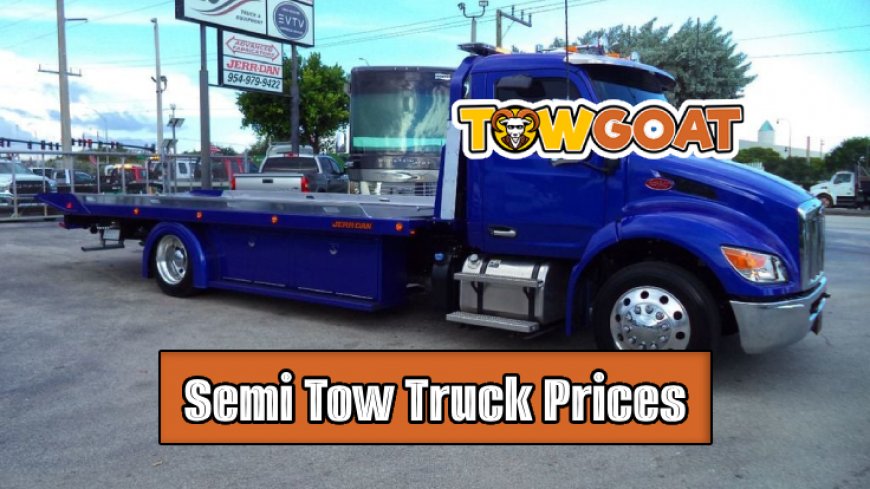 Top 10 Semi Tow Truck Prices Compared Tow Trucks TowGoat