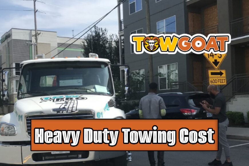 Top 10 Best Heavy Duty Towing Cost Services | TowGoat