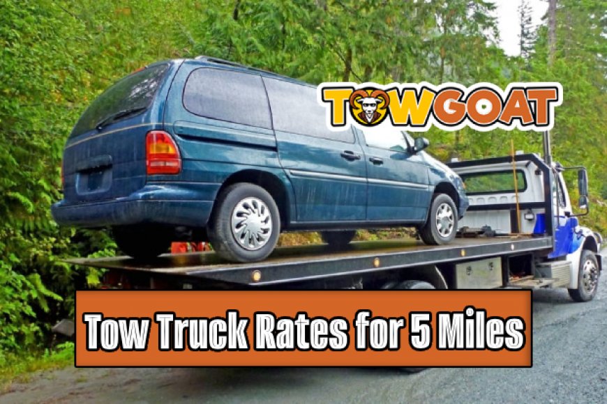 Top 10 Tow Truck Rates for 5 Miles Revealed | TowGoat