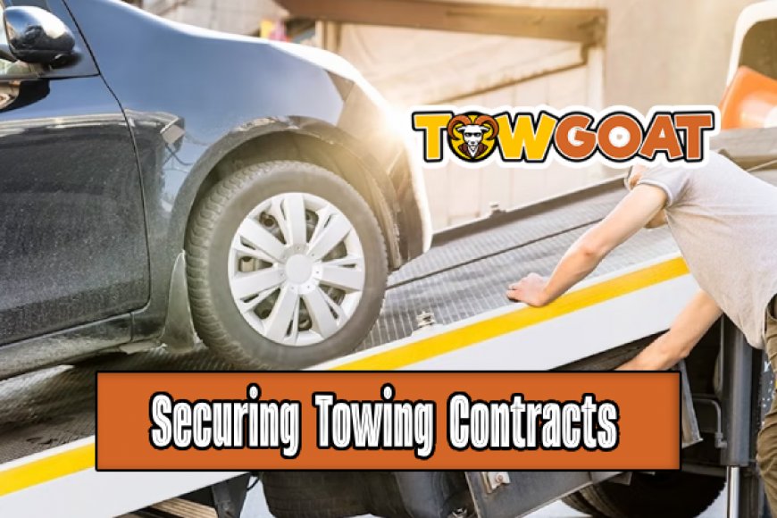 Top 10 Tips for Securing Towing Contracts | TowGoat