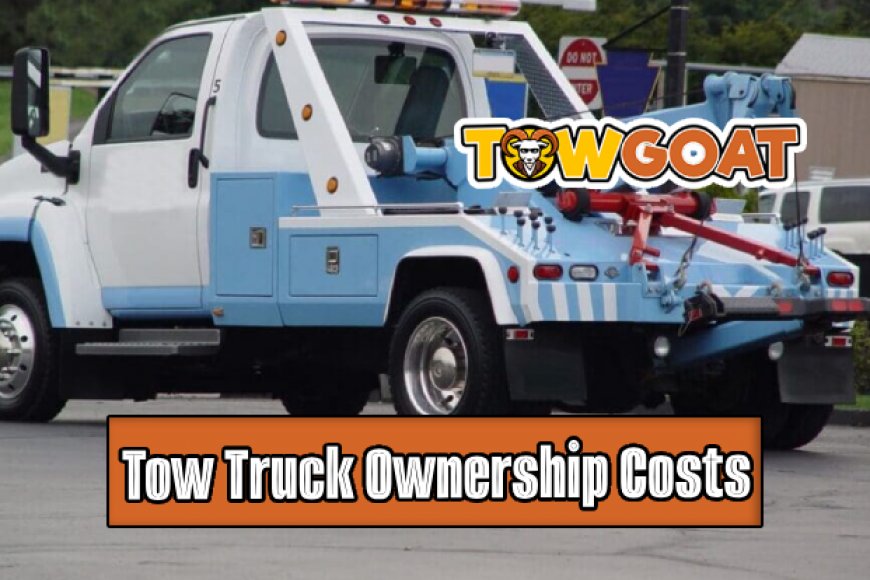 Top 10 Tow Truck Ownership Costs Unveiled | TowGoat